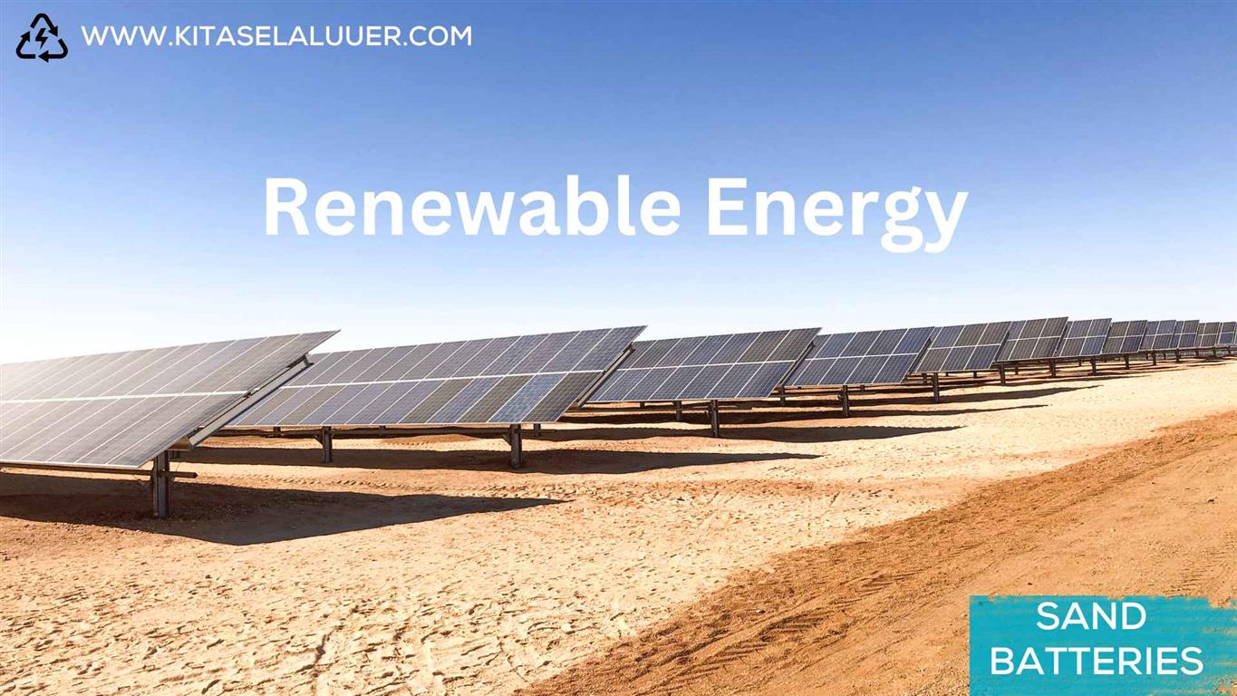 Sand Batteries: Storage Solution for Renewable Energy - KITASELALUUER